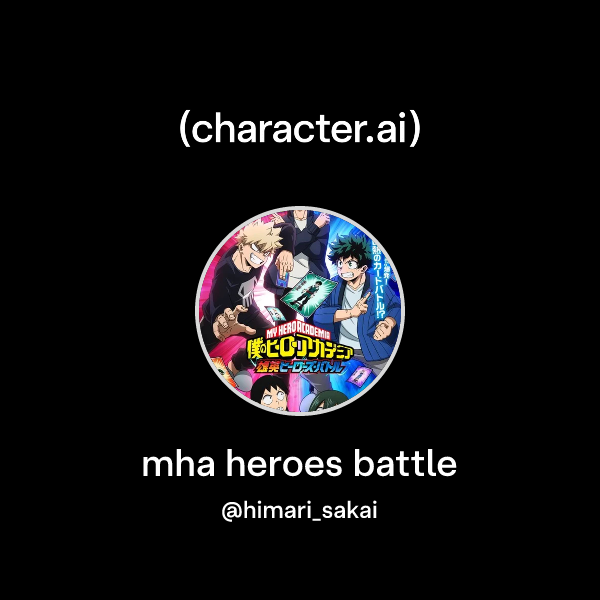 Chat with mha heroes battle | character.ai | Personalized AI for every ...