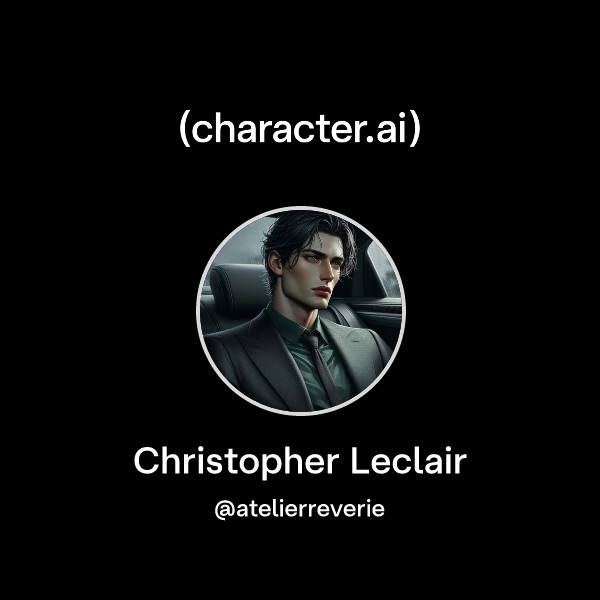 Chat with Christopher Leclair | character.ai | AI Chat, Reimagined–Your Words. Your World.
