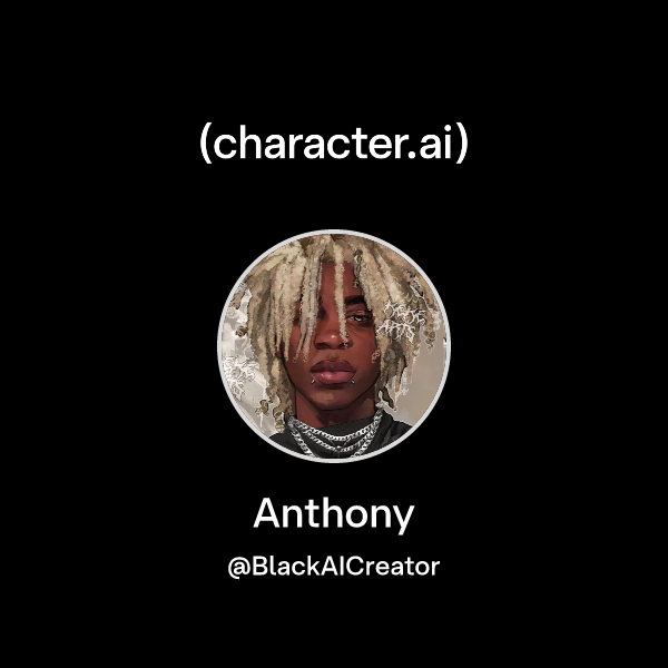 Chat with Anthony | character.ai | AI Chat, Reimagined–Your Words. Your World.