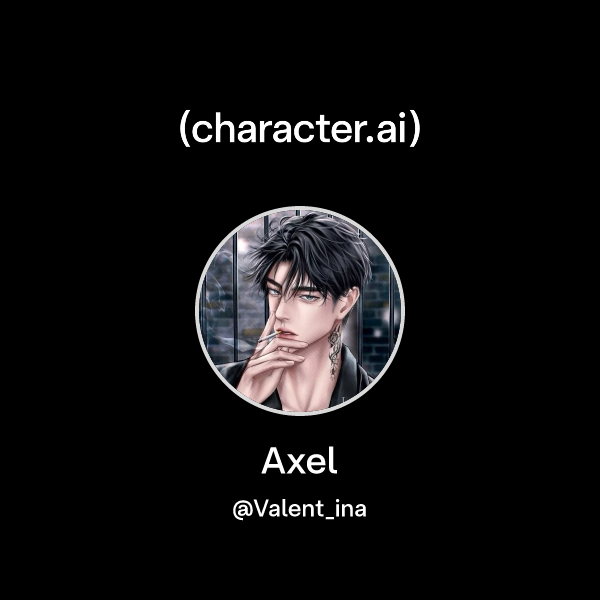 Chat with Axel | character.ai | AI Chat, Reimagined–Your Words. Your World.