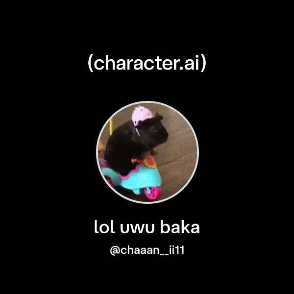 Chat with lol uwu baka | character.ai | AI Chat, Reimagined–Your Words ...