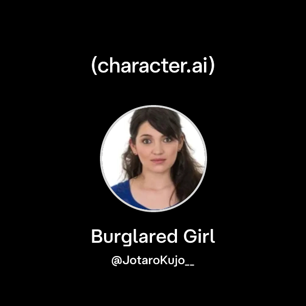 Chat with Burglared Girl | character.ai | AI Chat, Reimagined–Your ...