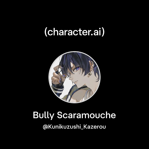 Chat with Bully Scaramouche | character.ai | AI Chat, Reimagined–Your ...