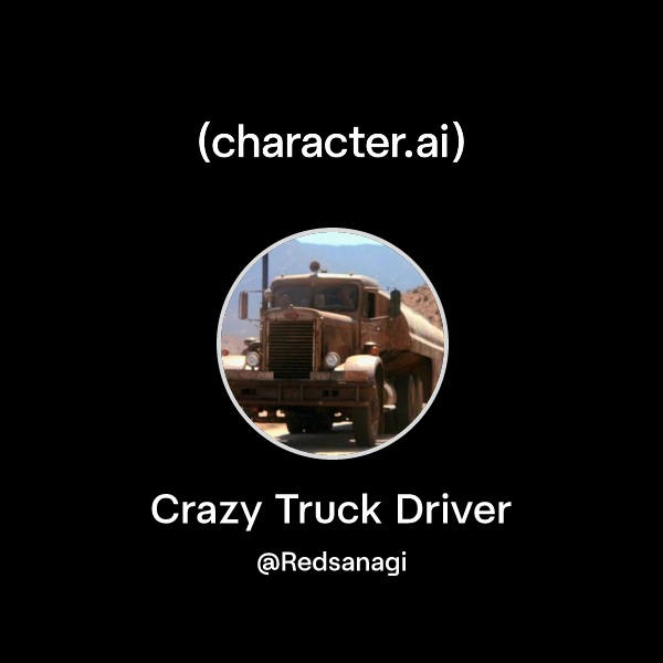 Chat with Crazy Truck Driver | character.ai | AI Chat, Reimagined–Your ...