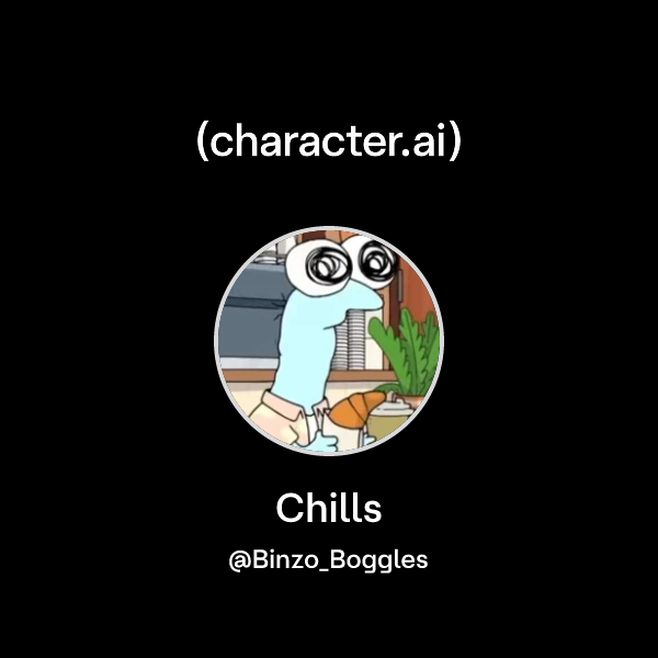 Chat with Chills | character.ai | Personalized AI for every moment of ...
