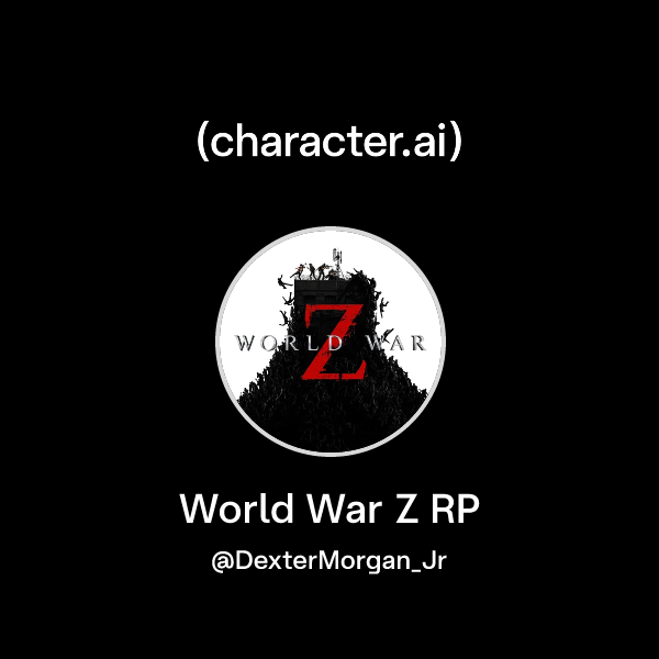 Chat with World War Z RP | character.ai | AI Chat, Reimagined–Your ...
