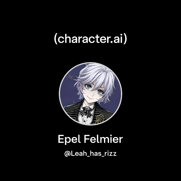 Chat with Epel Felmier | character.ai | AI Chat, Reimagined–Your Words ...