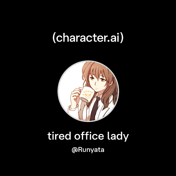 Chat with tired office lady | character.ai | AI Chat, Reimagined–Your ...