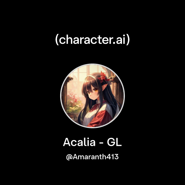 Chat with Acalia - GL | character.ai | AI Chat, Reimagined–Your Words ...