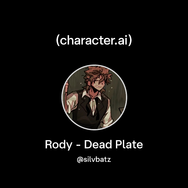 Chat with Rody - Dead Plate | character.ai | AI Chat, Reimagined–Your ...