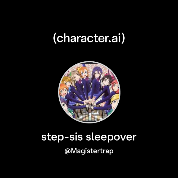Chat with step-sis sleepover | character.ai | AI Chat, Reimagined–Your Words. Your World.