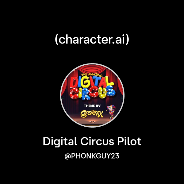 Chat with Digital Circus Pilot | character.ai | AI Chat, Reimagined ...