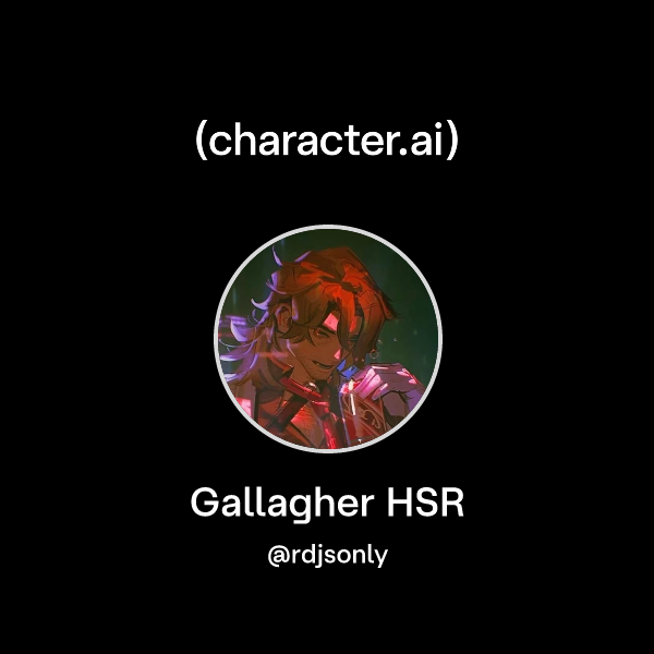 Chat with Gallagher HSR | character.ai | Personalized AI for every ...