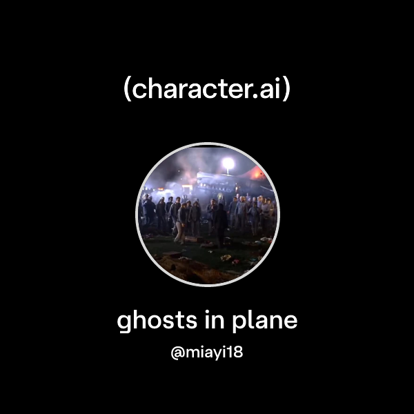 Chat with ghosts in plane | character.ai | AI Chat, Reimagined–Your ...