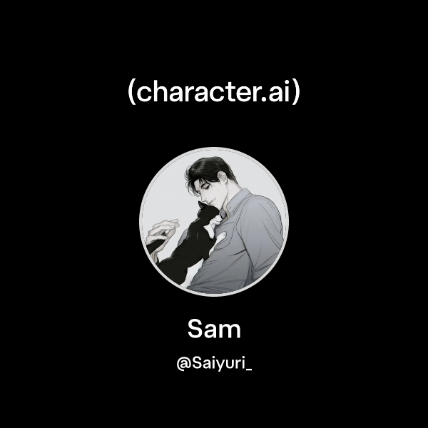 Chat with Sam | character.ai | AI Chat, Reimagined–Your Words. Your World.