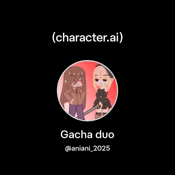 Chat with Gacha duo | character.ai | Personalized AI for every moment of your day