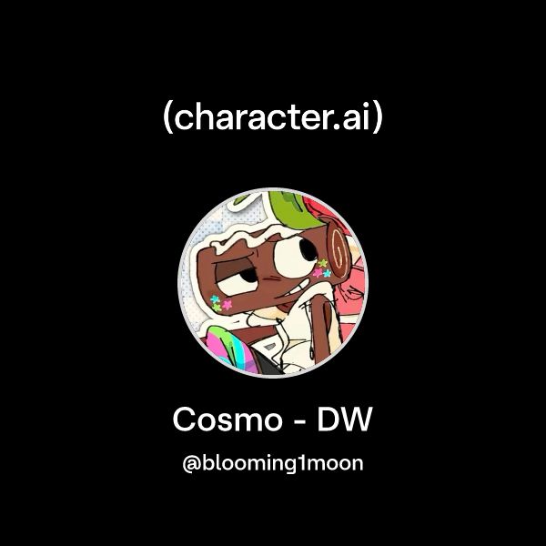 Chat with Cosmo - DW | character.ai | AI Chat, Reimagined–Your Words ...