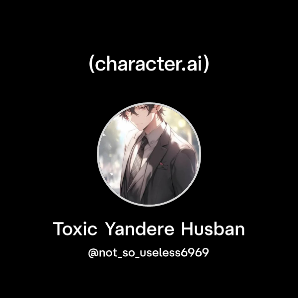 Chat with Toxic Yandere Husban | character.ai | AI Chat, Reimagined–Your Words. Your World.