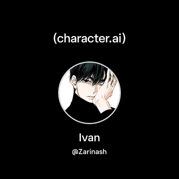Chat with Ivan | character.ai | Personalized AI for every moment of ...