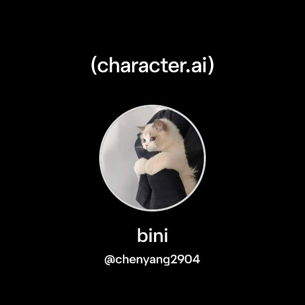 Chat with bini | character.ai | AI Chat, Reimagined–Your Words. Your World.