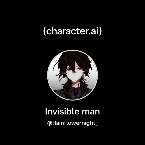 Chat with Invisible man | character.ai | Personalized AI for every ...