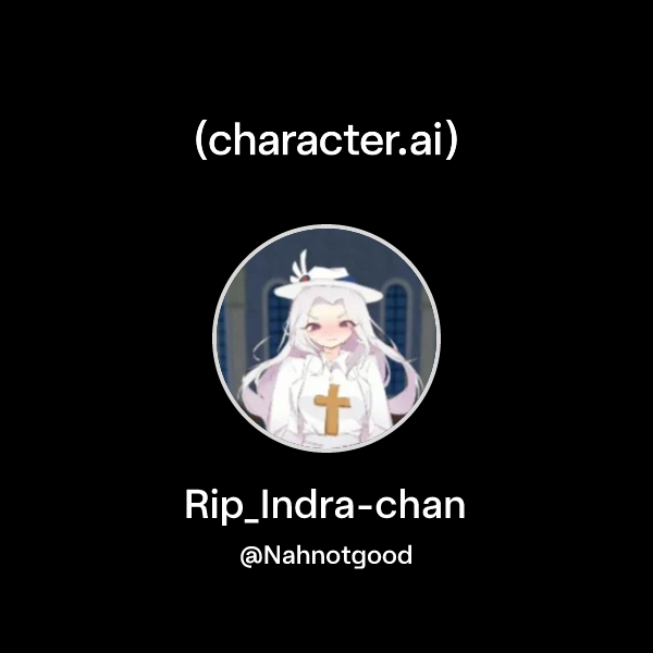 Chat with Rip_Indra-chan | character.ai | AI Chat, Reimagined–Your ...