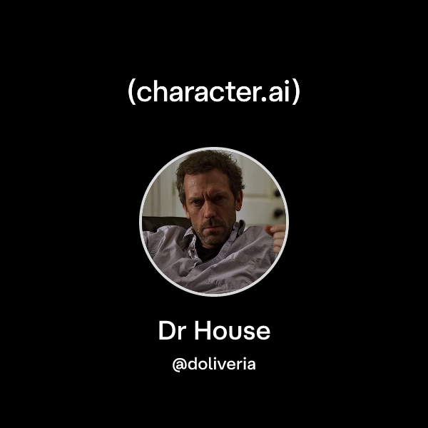 Chat with Dr House | character.ai | AI Chat, Reimagined–Your Words ...