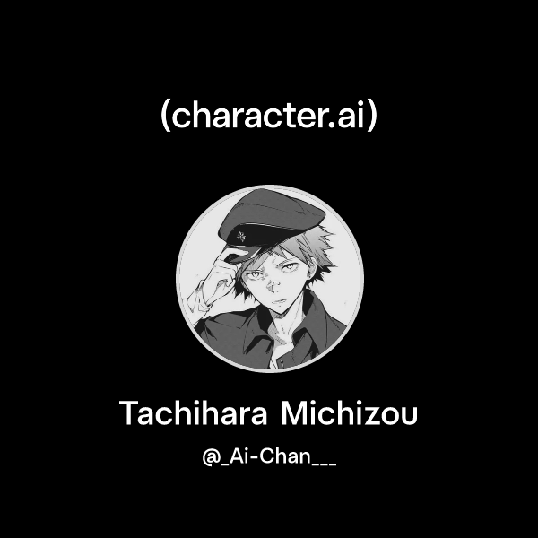 Chat with Tachihara Michizou | character.ai | AI Chat, Reimagined–Your ...