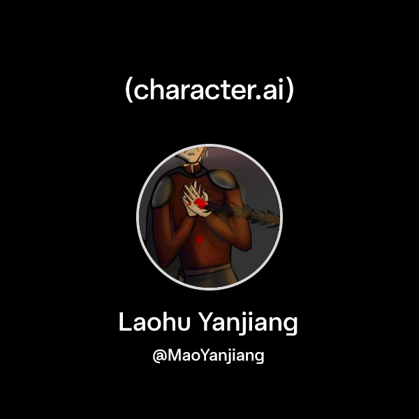 Chat with Laohu Yanjiang | character.ai | Personalized AI for every ...
