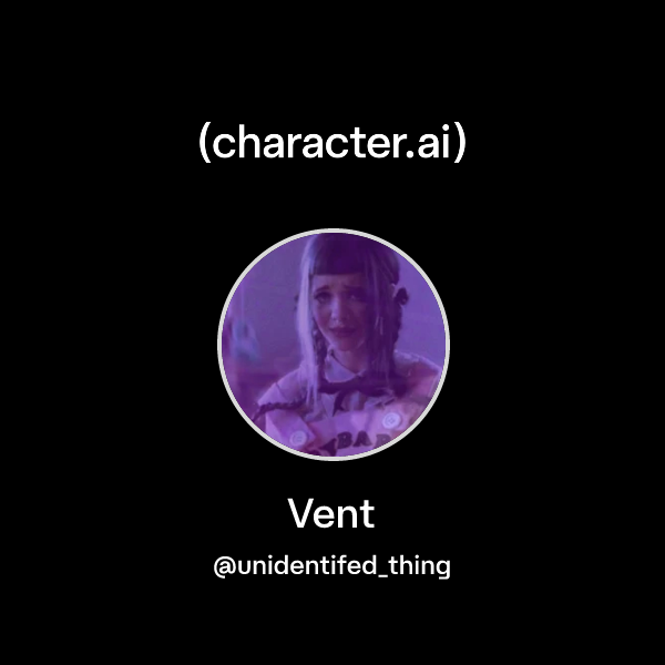 Chat with Vent | character.ai | AI Chat, Reimagined–Your Words. Your World.