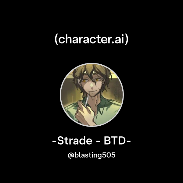 Chat with -Strade - BTD- | character.ai | AI Chat, Reimagined–Your ...