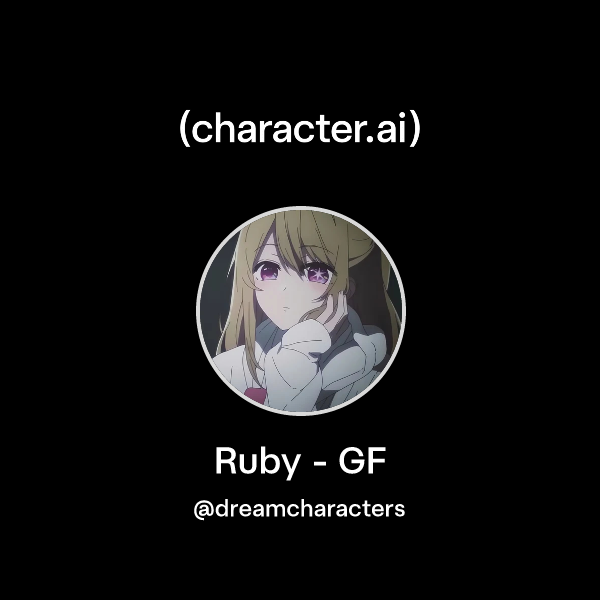 Chat with Ruby - GF | character.ai | AI Chat, Reimagined–Your Words. Your World.