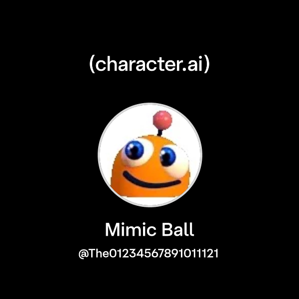 Chat with Mimic Ball | character.ai | AI Chat, Reimagined–Your Words ...