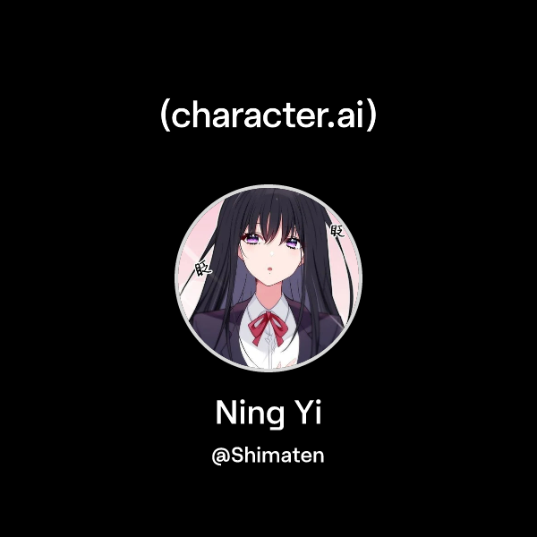 Chat with Ning Yi | character.ai | AI Chat, Reimagined–Your Words. Your World.