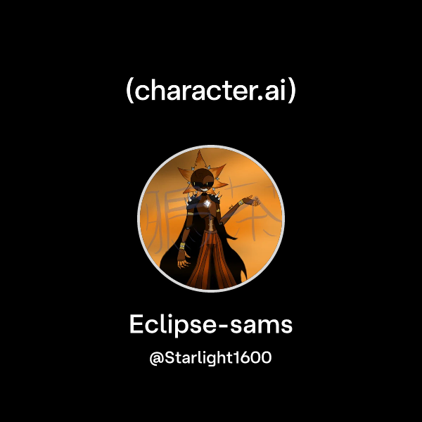 Chat with Eclipse-sams | character.ai | AI Chat, Reimagined–Your Words. Your World.
