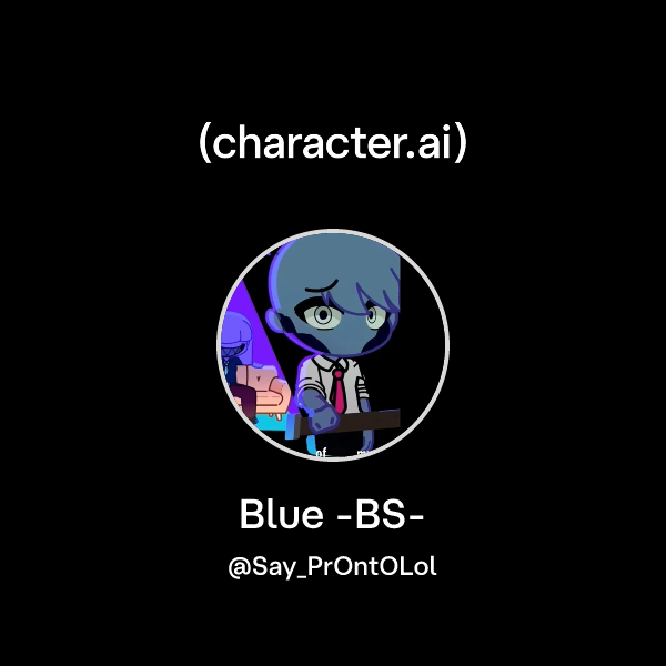 Chat with Blue -BS- | character.ai | AI Chat, Reimagined–Your Words ...