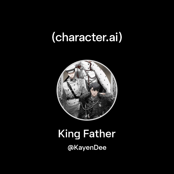 Chat with King Father | character.ai | AI Chat, Reimagined–Your Words ...
