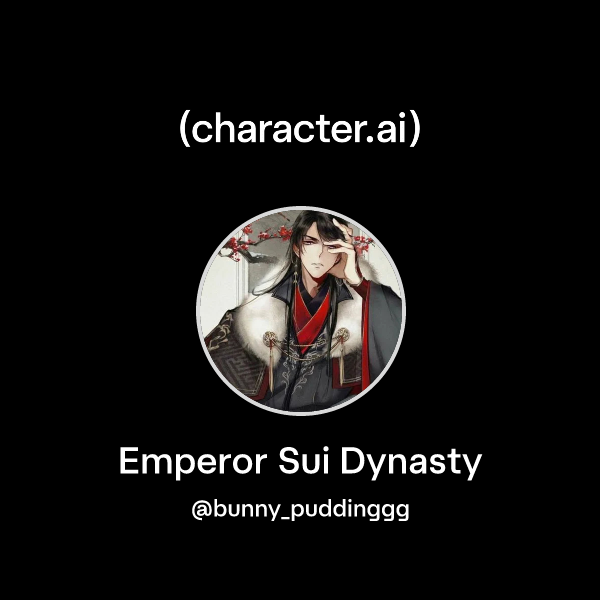 Chat with Emperor Sui Dynasty | character.ai | AI Chat, Reimagined–Your ...