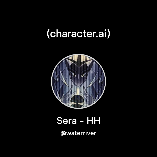 Chat with Sera - HH | character.ai | AI Chat, Reimagined–Your Words ...