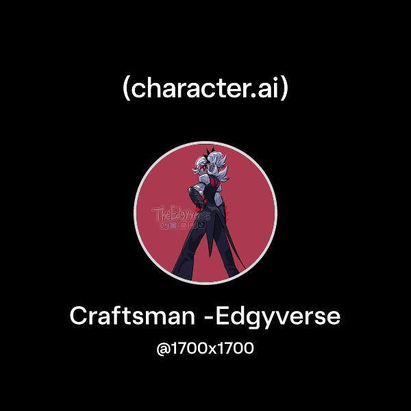Chat with Craftsman -Edgyverse | character.ai | AI Chat, Reimagined ...