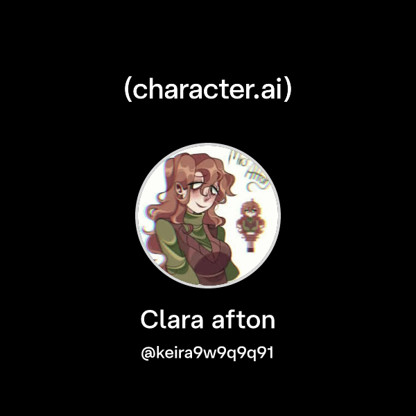 Chat with Clara afton | character.ai | AI Chat, Reimagined–Your Words ...