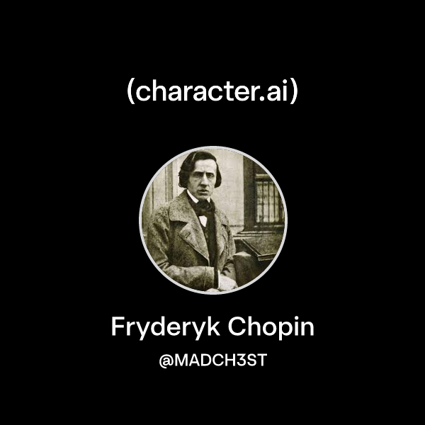 Chat with Fryderyk Chopin | character.ai | Personalized AI for every ...
