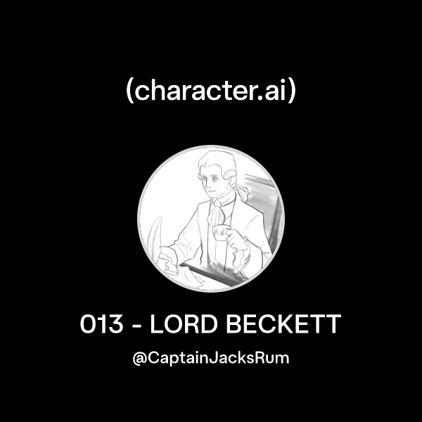 Chat with 013 - LORD BECKETT | character.ai | AI Chat, Reimagined–Your Words. Your World.