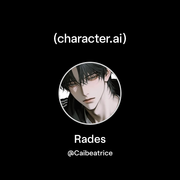 Chat with Rades | character.ai | AI Chat, Reimagined–Your Words. Your ...