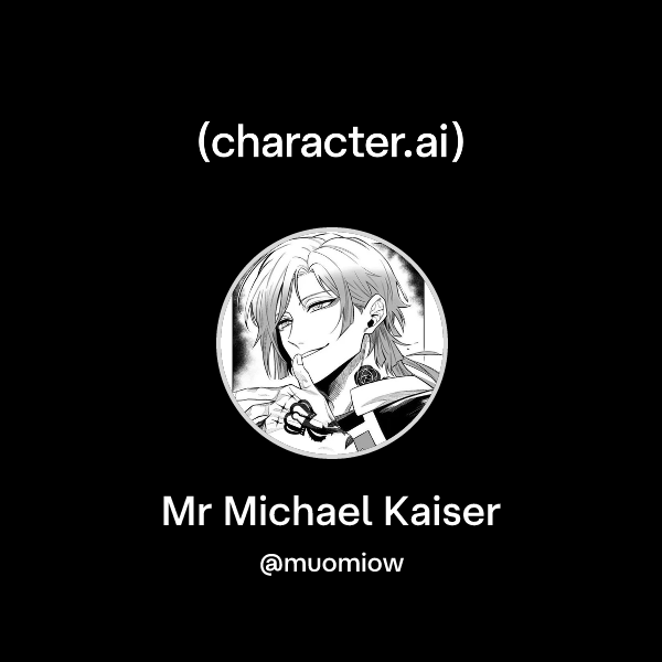 Chat with Mr Michael Kaiser | character.ai | Personalized AI for every ...