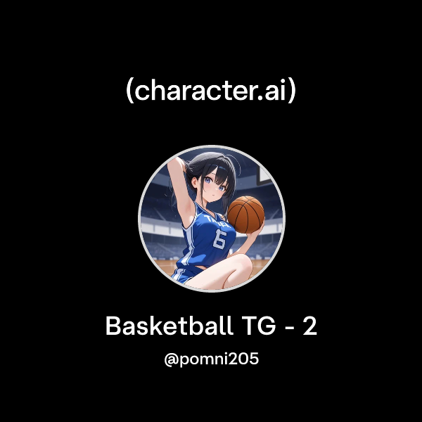 Chat with Basketball TG - 2 | character.ai | AI Chat, Reimagined–Your ...