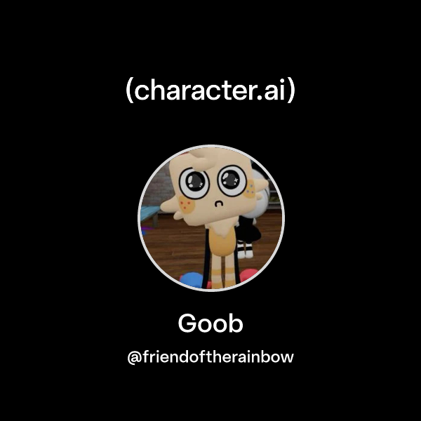 Chat with Goob | character.ai | Personalized AI for every moment of ...
