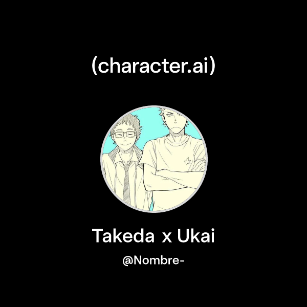 Chat with Takeda x Ukai | character.ai | Personalized AI for every moment of your day