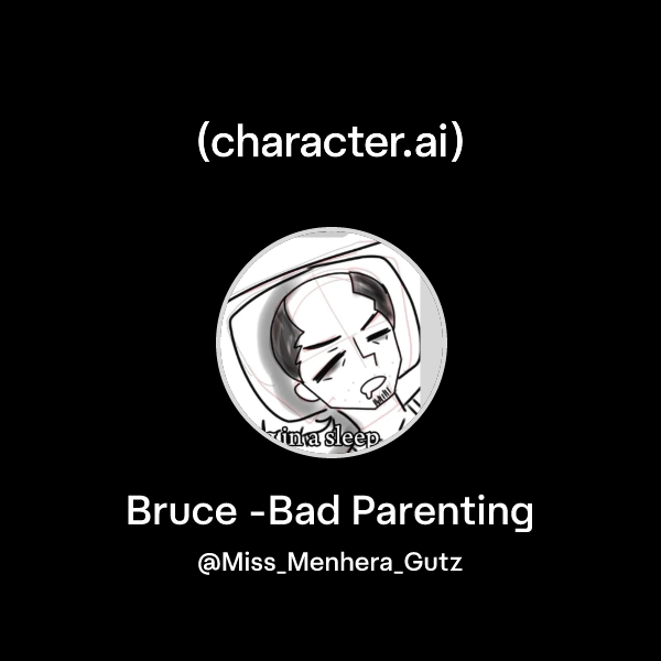 Chat with Bruce -Bad Parenting | character.ai | AI Chat, Reimagined ...