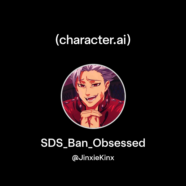 Chat with SDS_Ban_Obsessed | character.ai | Personalized AI for every moment of your day